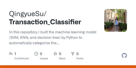 Github Qingyuesutransactionclassifier In This Repository I Built The Machine Learning