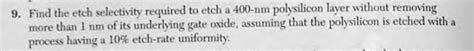 9 find the etch selectivity required to etch a