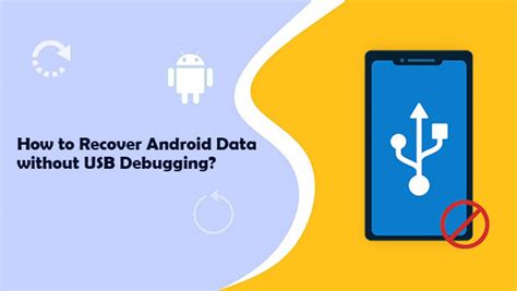 Best Ways How To Recover Data Without USB Debugging