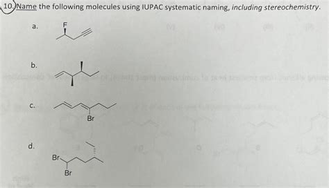 Solved 10 Name The Following Molecules Using Iupac