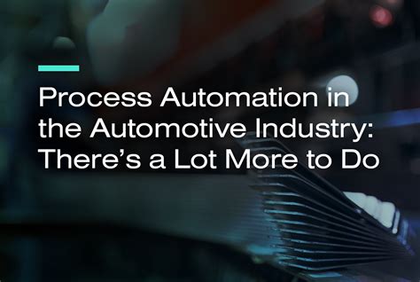 Process Automation In The Automotive Industry There S A Lot More To Doprocess Automation In The