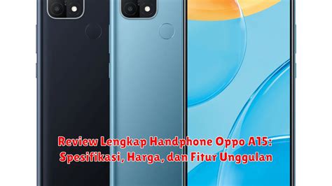 Review Lengkap Handphone Oppo A15 Spesifikasi Harga Dan Fitur