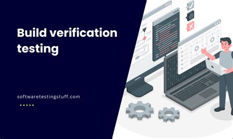 Everything You Need To Know About Build Verification Testing Software Testing Stuff