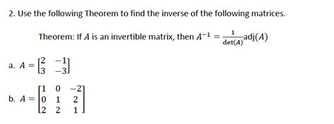 Solved Use The Following Theorem To Find The Inverse Of Chegg