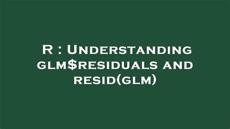R Understanding Glmresiduals And Residglm Youtube