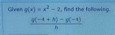 Solved Given G X X 2 2 Find The Following G 4 H