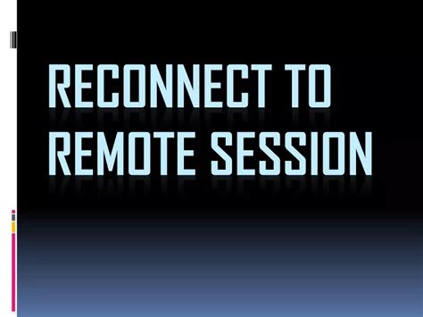 Ppt Remote Desktop Reconnect Session Powerpoint Presentation Free Download Id10715717