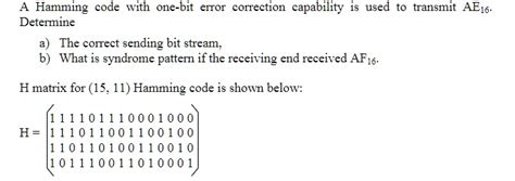 Solved A Hamming Code With One Bit Error Correction Capability Is Used