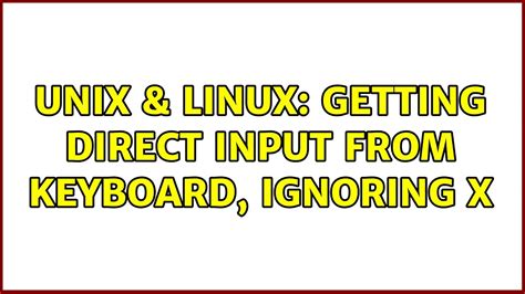 Unix And Linux Getting Direct Input From Keyboard Ignoring X Youtube