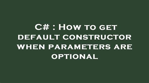 C How To Get Default Constructor When Parameters Are Optional YouTube