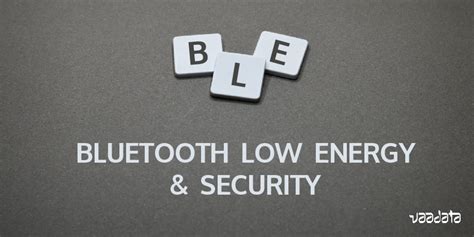 Bluetooth Low Energy Security Of Connected Devices