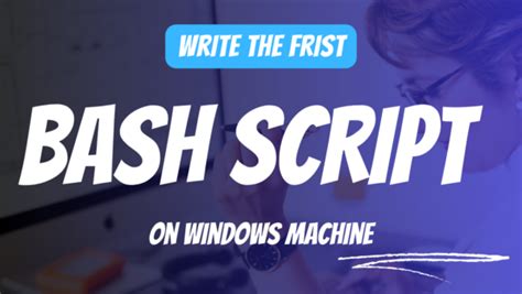 Write The First Bash Script On A Windows Machine Premium Wordpress