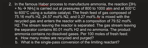 Solved In The Famous Haber Process To Manufacture Ammonia Chegg