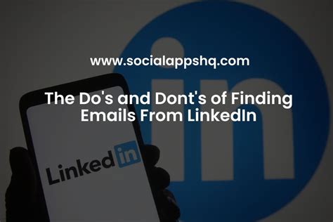 The Dos And Donts Of Finding Emails From Linkedin Socialappshq