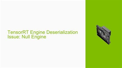 TensorRT Engine Deserialization Issue Null Engine Help Docs For Errors Issues On Nvidia