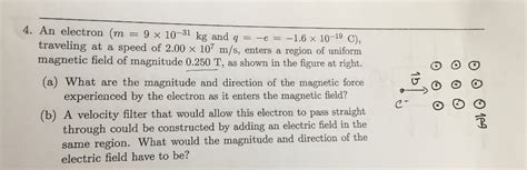 Solved 4 An Electron M 9 X 10 31 Kg And Q E1 6 X 10 19 C