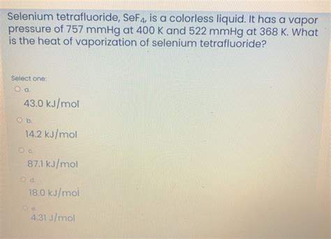Solved Selenium Tetrafluoride Sef4 Is A Colorless Liquid