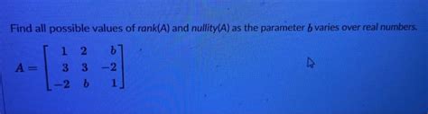 solved find all possible values of rank a and nullity a as