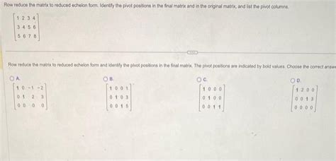 Solved Row Reduce The Matrix To Reduced Chegg Com
