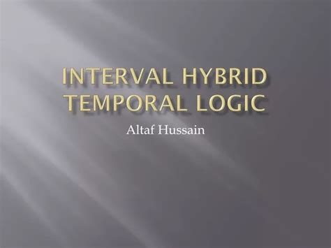 Ppt Interval Hybrid Temporal Logic Powerpoint Presentation Free Download Id7058814