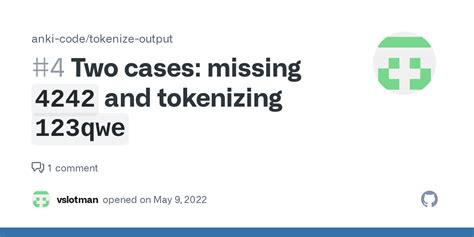 Two Cases Missing And Tokenizing Qwe Issue Anki Code Tokenize Output Github