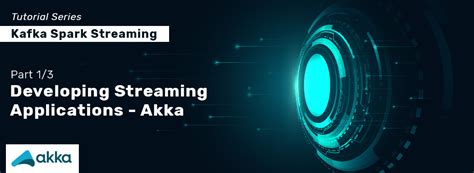 Developing Streaming Applications Akka 13