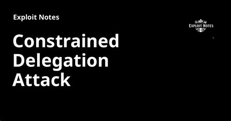 Constrained Delegation Attack Exploit Notes