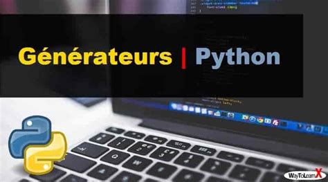 Générateurs Yield en Python WayToLearnX