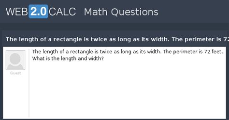 View Question The Length Of A Rectangle Is Twice As Long As Its Width