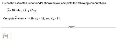 Solved Given The Estimated Linear Model Shown Below Complete The
