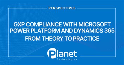 Gxp Compliance With Microsoft Power Platform And Dynamics 365—from Theory To Practice Planet