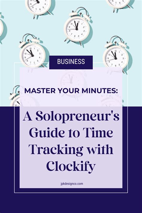 How I Track My Time A Solopreneurs Guide To Using Clockify Jpk Design Co