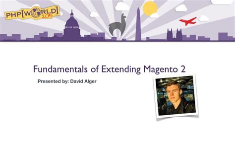 fundamentals of extending magento 2 php[world] 2015 ppt