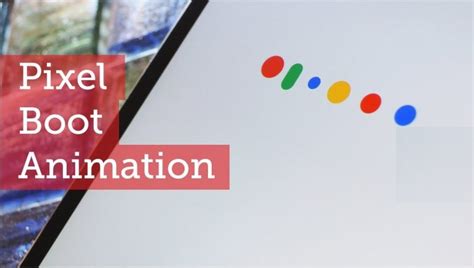 Install Google Pixel 2 Boot Animation On Android Phone