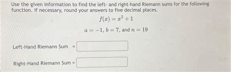 Solved Use The Given Information To Find The Left And