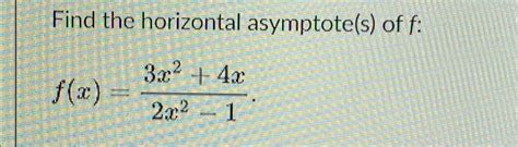 Solved Find The Horizontal Asymptotes ﻿of F