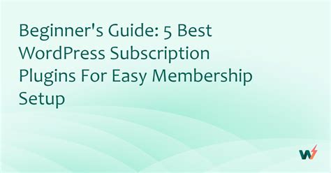 Beginners Guide 5 Best Wordpress Subscription Plugins For Easy Membership Setup Instawp