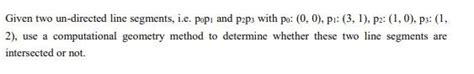 Solved Given Two Un Directed Line Segments Ie P0p1 And