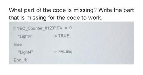 Solved What Part Of The Code Is Missing Write The Part That