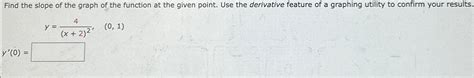solved find the slope of the graph of the function at the