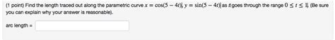 Solved Find The Length Traced Out Along The Parametric Curve