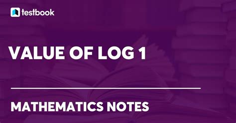 Value Of Log 1 Using Natural Log And Common Log With Examples