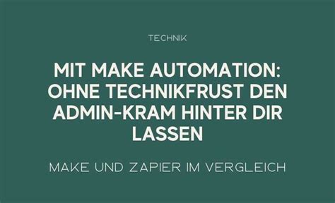 Make Automation Technikfrust Adé Automatisieren Leicht Gemacht — Claudia Gabel