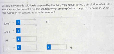 Solved A Sodium Hydroxide Solution Is Prepared By Dissolving 9 0 G Naoh In 4 00 L Of Solution