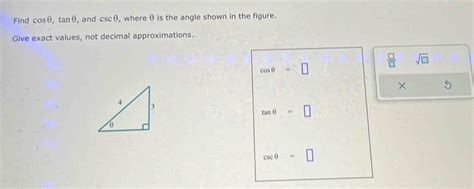 Solved Find Cos θ Tan θ And Csc θ Where θ Is The Angle Shown In The Figure Give Exact