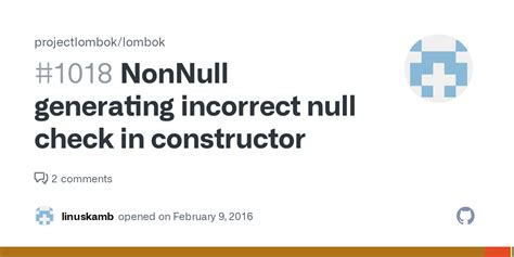 Nonnull Generating Incorrect Null Check In Constructor · Issue 1018