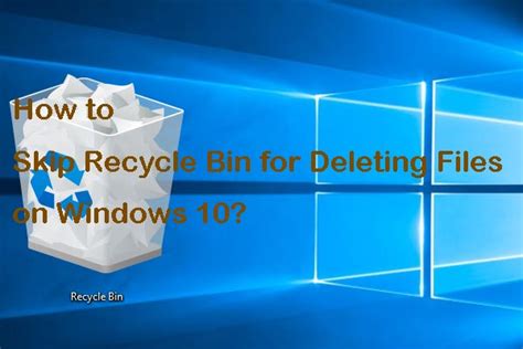 Solved Skip Recycle Bin For Deleting Files On Windows 10 Minitool
