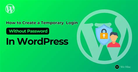 How To Create Temporary Login Without Password Wordpress