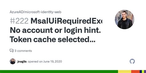 Msaluirequiredexception No Account Or Login Hint Token Cache Selected With Wrong Key Issue