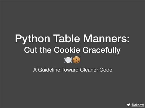 Python Table Manners Cut The Cookie Gracefully Euro Python 2020